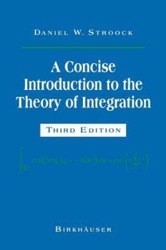 Concise Introduction to the Theory of Integration by Daniel W. Stroock ...