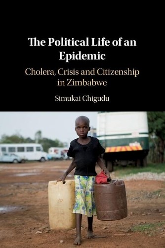Simukai Chigudu The Political Life of an Epidemic (Paperback) (UK ...