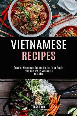 Vietnamese Recipes: Genuine Vietnamese Recipes for the Entire Family ...