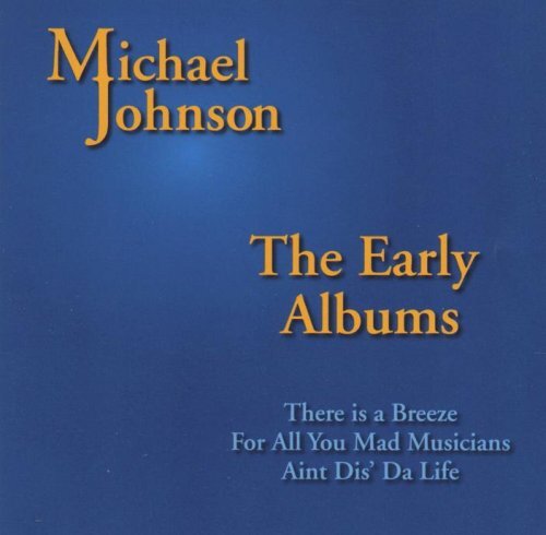 MICHAEL JOHNSON - The Early Albums (there Is A Breeze, For All You Mad ...