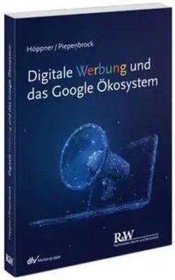 Thomas Höppner (u. a.) | Digitale Werbung und das Google Ökosystem ...