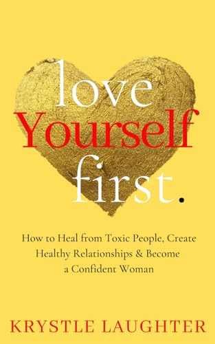 Love Yourself First: How to Heal - Paperback, by Laughter Krystle - Very Good 9781734695106| eBay