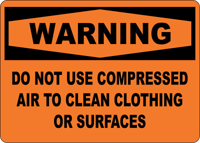OSHA WARNING: DO NOT USE COMPRESSED AIR TO| Laminated Vinyl Decal ...