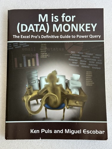M Is for (Data) Monkey: The Excel Pro's Definitive Guide to Power Query ...