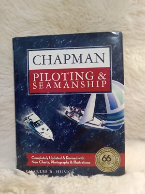 VERY GOOD: Chapman Piloting and Seamanship - 66th Ed. -C. B. Husick ...
