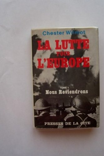 LA LUTTE POUR L'EUROPE Tome 1 NOUS REVIENDRONS de Chester Wilmot | eBay