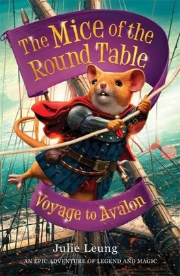 Julie Leung | The Mice of the Round Table 2: Voyage to Avalon ...