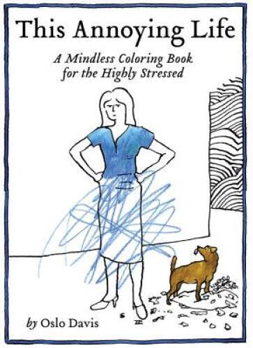 This Annoying Life: A Mindless Coloring Book for the Highly Stressed ...