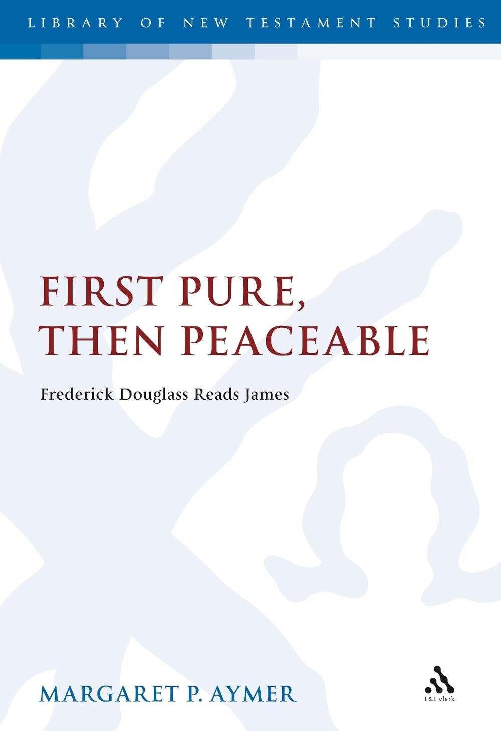 First Pure, Then Peaceable: Frederick Douglass Reads James by Dr ...