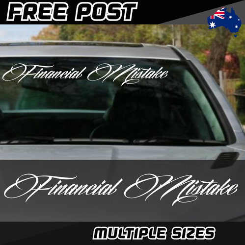 Financial Mistake Sticker Car Decal Windscreen Banner Ute JDM 4x4 Hoon ...