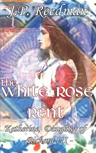 The White Rose Rent: Katherine, Daughter of Richard III (Med... by ...