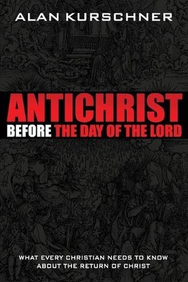 Alan Kurschner Antichrist Before the Day of the Lord (Tapa blanda) | eBay