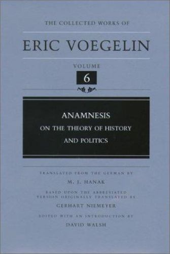The Collected Works of Eric Voegelin Ser.: Anamnesis (CW6) : On the ...