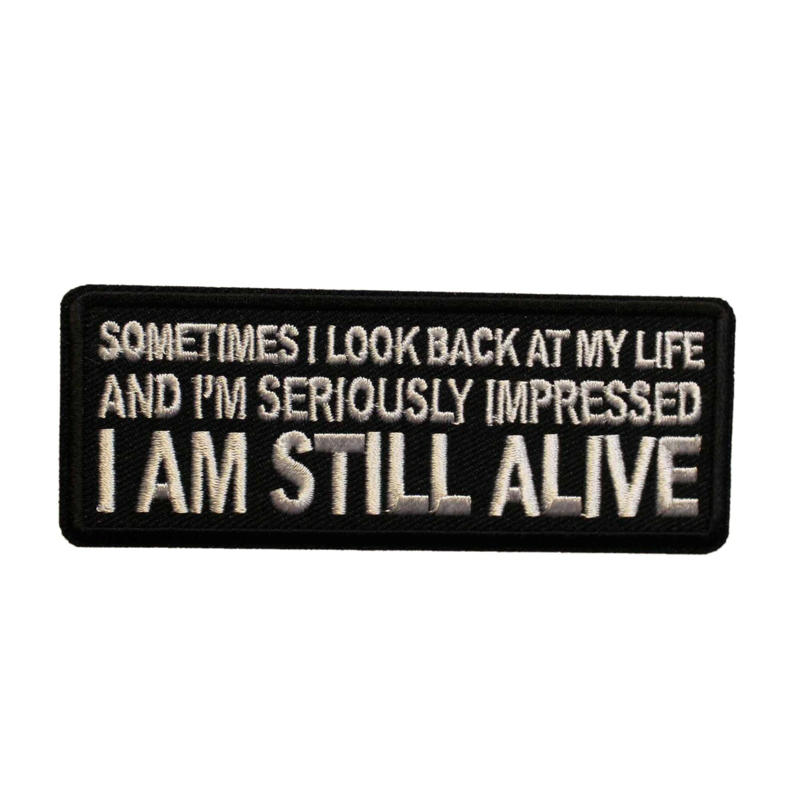 I Look Back At My Life I Am Still Alive Embroidered Iron On Patch - 030 ...
