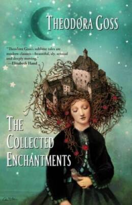 The Collected Enchantments - Paperback By Goss, Theodora - GOOD 9781956522020 | eBay