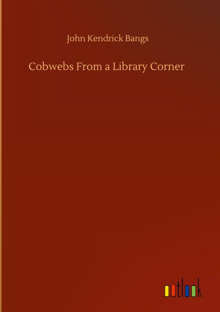Cobwebs From a Library Corner von John Kendrick Bangs (2020, Gebundene ...