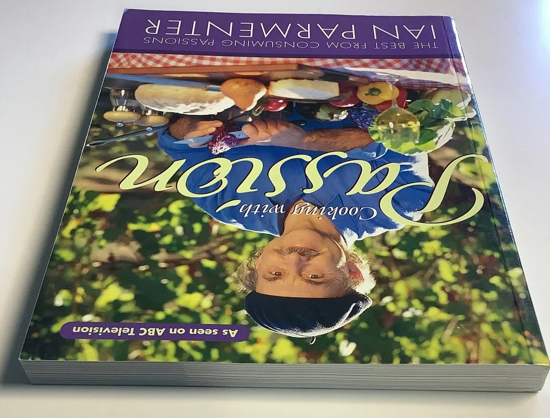 COOKING WITH PASSION: THE BEST FROM CONSUMING PASSIONS BY IAN PARMENTER ...