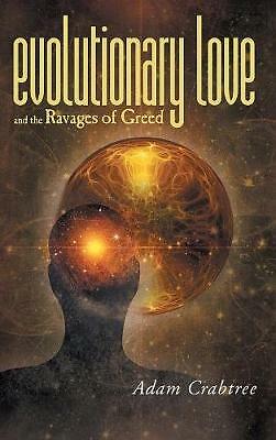 Evolutionary Love and the Ravages of Greed by Professor Adam Crabtree ...