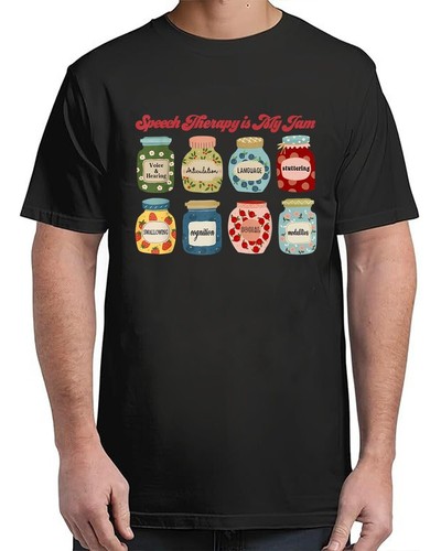 Speech Therapy Is My Jam Speech Language Pathologist For Adult S-4XL T ...