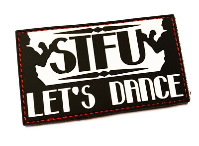 SHUT THE FU*K UP - STFU - LETS DANCE 3.5" X 2" PVC MORALE PATCH - Blood ...