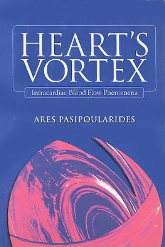 Heart's Vortex: Intracardiac Blood Flow Phenomena 9781607950332| eBay