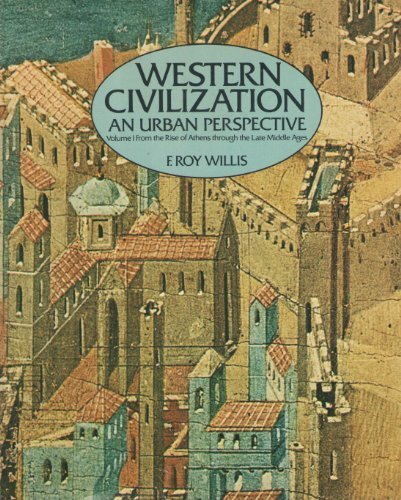 WESTERN CIVILIZATION AN URBAN PERSPECTIVE (VOLUME I) By F. Roy Willis ...