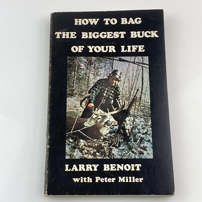 How to Bag the Biggest Buck of Your Life Signed by Larry Benoit 1975 ...