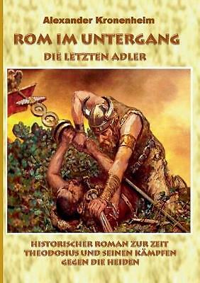Rom im Untergang - Sammelband 2: Die letzten Adler: Historischer Roman ...