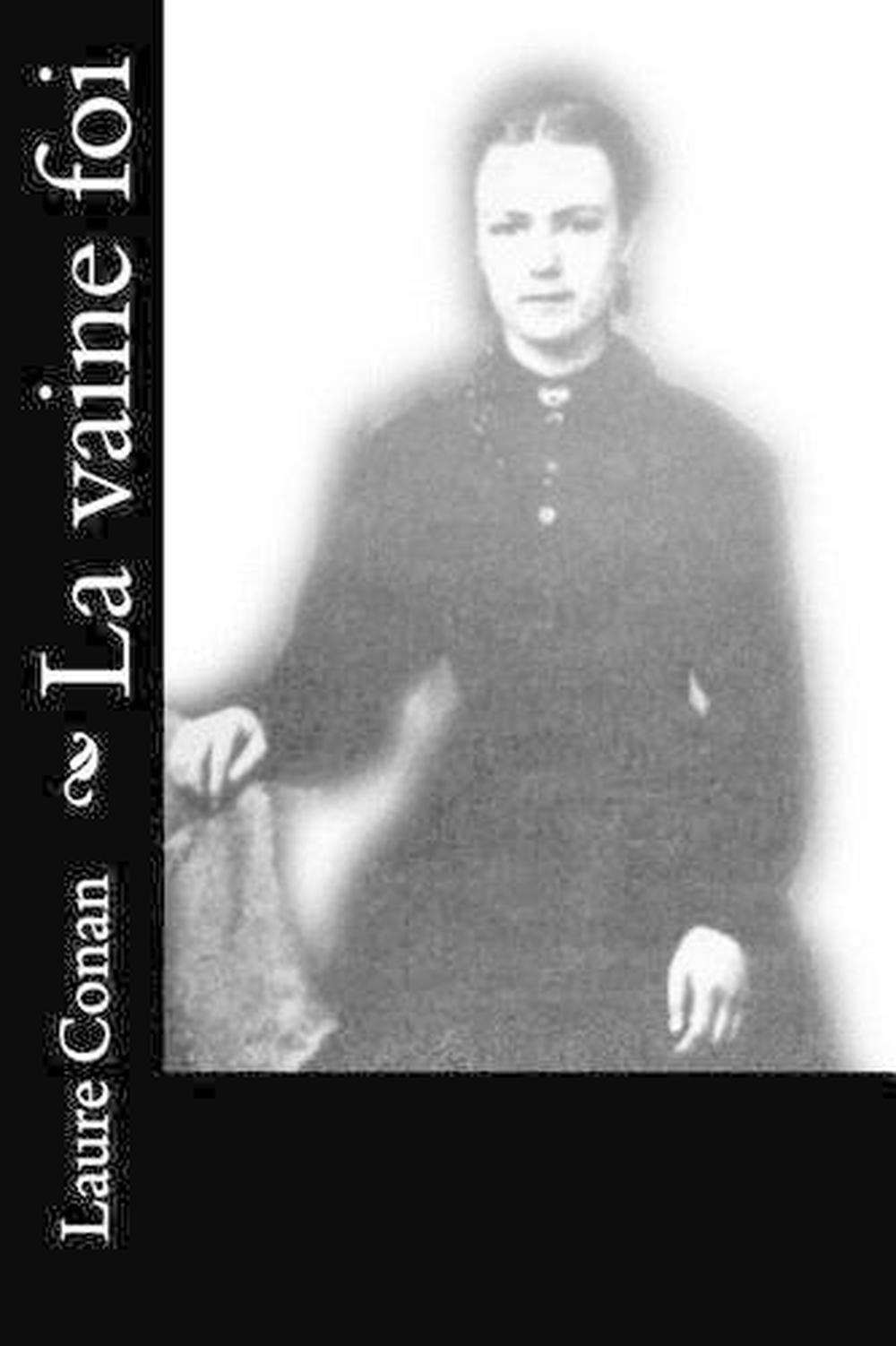 La vaine foi by Laure Conan (French) Paperback Book 9781534805934| eBay