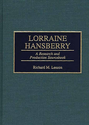 Lorraine Hansberry: A Research and Production Sourcebook by Richard ...