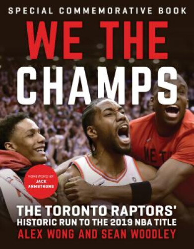 We the Champs: The Toronto Raptors' Historic Run to the 2019 NBA Title ...