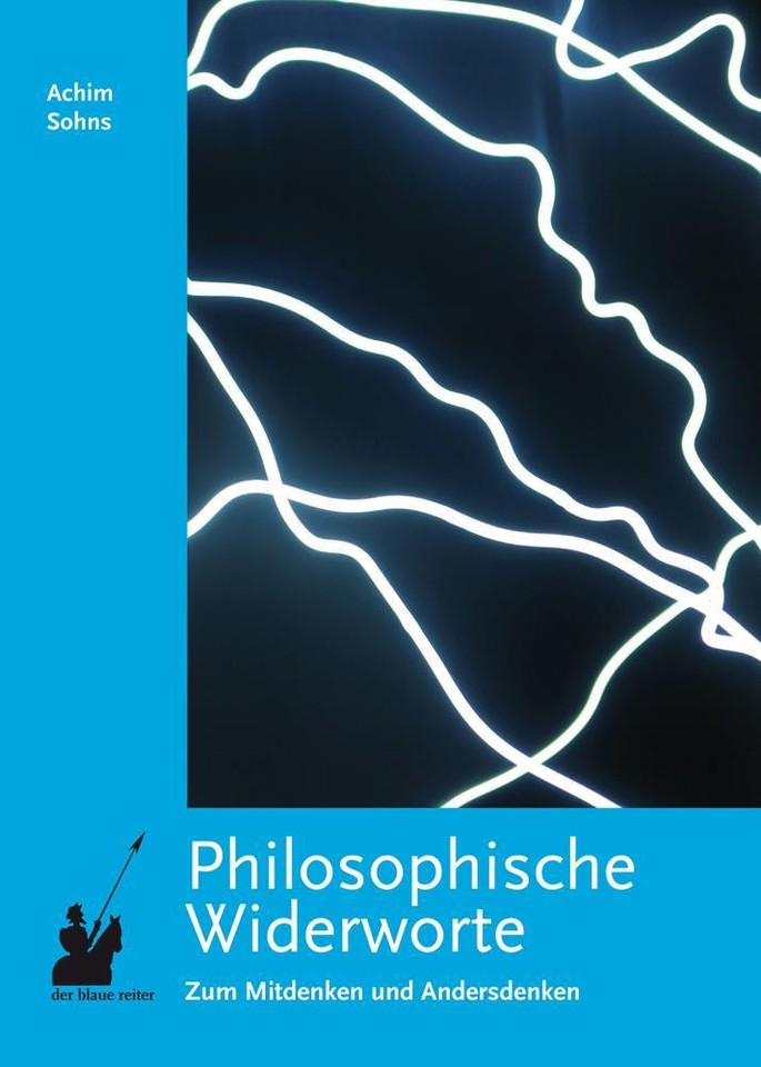 Philosophische Widerworte | Zum Mitdenken und Andersdenken | Achim ...