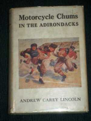 Andrew Carey Lincoln: Motorcycle Chums in the Adirondacks 1913 HC | eBay