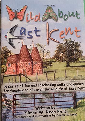 Wild About East Kent By Simon William Rees, Pamela Kathleen Rees | eBay