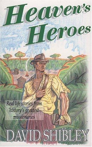 Heaven's Heroes : Real Life Stories from History's Greatest ...