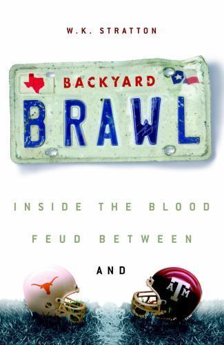 Backyard Brawl : Inside the Blood Feud Between Texas and Texas A and M ...