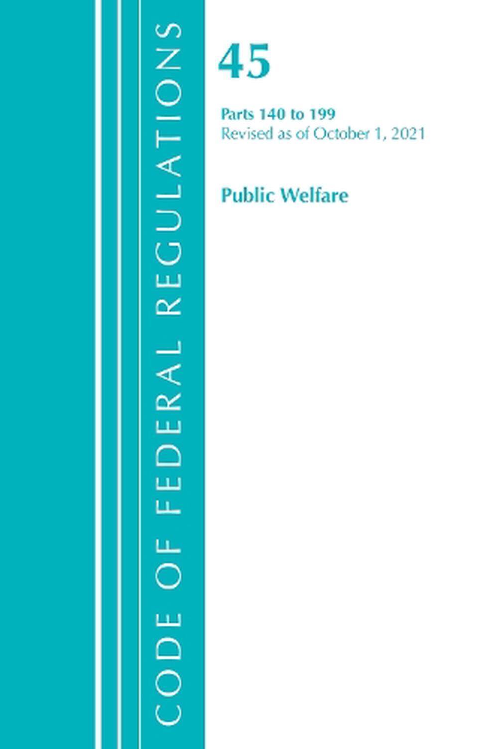 Code of Federal Regulations, Title 45 Public Welfare 140-199, Revised ...