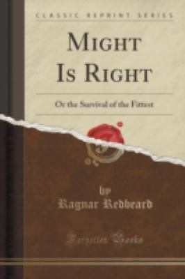 Might Is Right : Or the Survival of the Fittest (Classic Reprint) by ...
