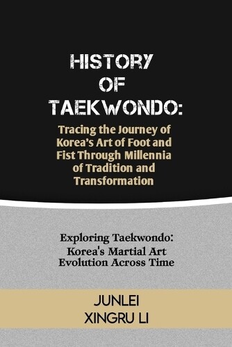 Junlei Xingru Li History of Taekwondo (Paperback) (UK IMPORT) | eBay