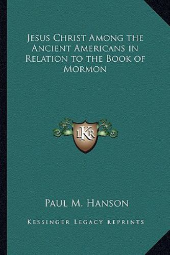 Jesus Christ among the Ancient Americans in Relation to the Book of ...