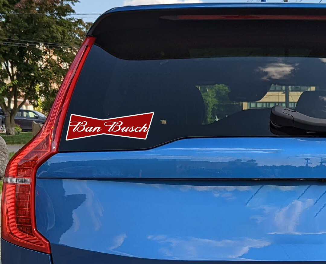 Ban Busch Sticker - Budweiser Car Truck Bumper Vinyl Decal Funny Anti ...