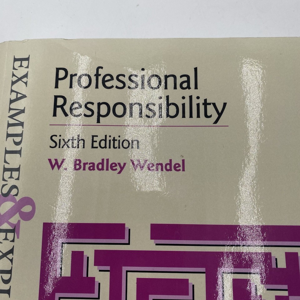 Professional Responsibility Examples & Explanations Wendel W. Bradley ...