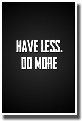 Have Less Do More - NEW Classroom Motivational Poster | eBay