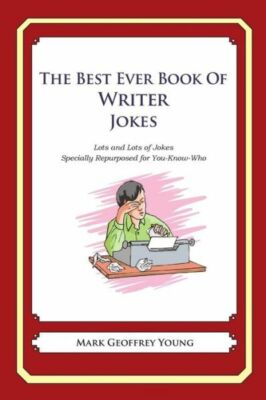 The Best Ever Book Of Writer Jokes: Lots And Lots Of Jokes Specially ...