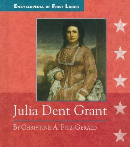 Julia Dent Grant by Fitz-Gerald, Christine; Gerald, Christine Maloney ...