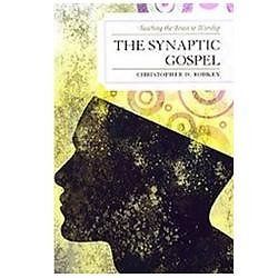Synaptic Gospel : Teaching the Brain to Worship by Christopher D ...