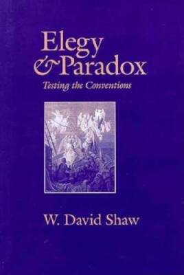Elegy and Paradox: Testing the Conventions - Hardcover - GOOD ...
