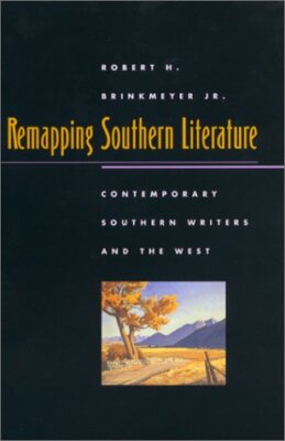 Remapping Southern Literature: Contemporary Southern Writers and the ...