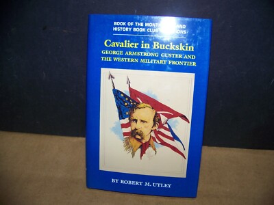 CAVALIER IN BUCKSKIN - Geo. A. Custer & The Western Military Frontier ...