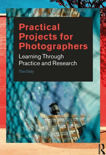 Practical Projects for Photographers | Learning Through Practice and ...